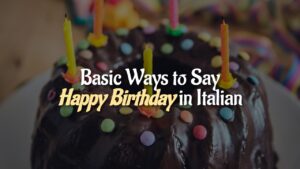How to Say Happy Birthday in Italian: Phrases and Tips - Edmora