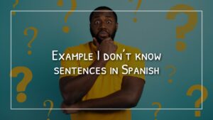 How to Say "I Don't Know" in Spanish: Essential Phrases and Usage - Edmora