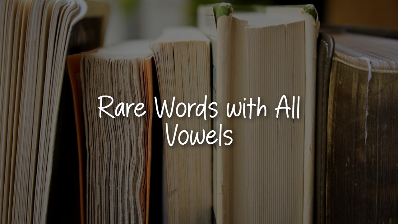 The Ultimate List of Words Containing All Vowels, A, E, I, O, U - Edmora